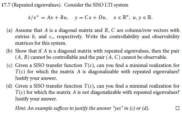 SOLVED: Texts: 17.7 (Repeated eigenvalues). Consider the SISO LTI system: ẋ = Ax + Bu y = Cx ...