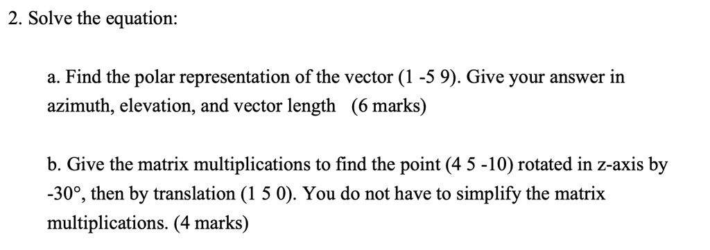 2. Solve the equation: a. Find the polar representation of the vector (1 -5 9). Give your answer ...