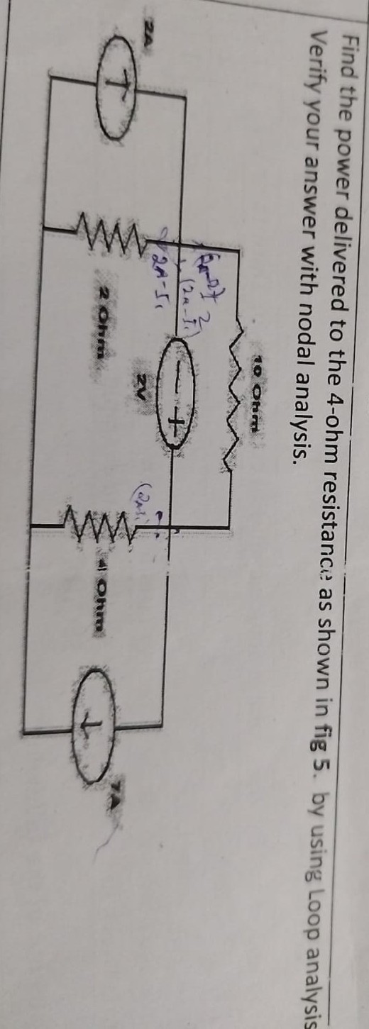 Find the power delivered to the 4 -ohm resistance: as shown in fig 5. by using Loop analysi ...