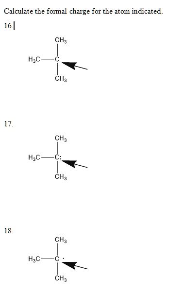 SOLVED: Calculate the formal charge for the atom indicated 16| CH3 H3C - 17 CH3 H3C CH3 H3C CH3 ...