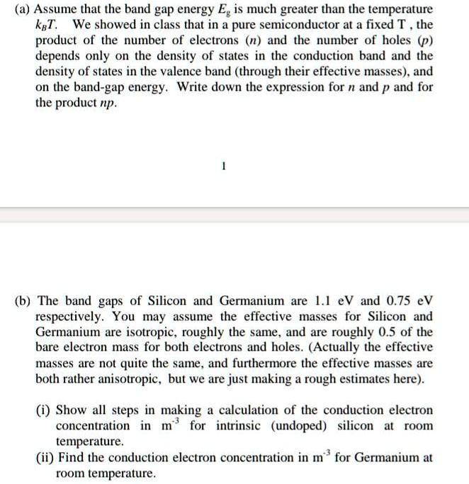 (a) Assume that the band gap energy Eg is much greater than the temperature kBT. We showed in ...
