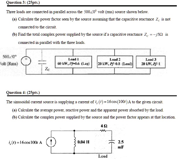 Question 3: (25pts.) Three loads are connected in parallel across the 500∠ 0^∘ volt (rms) source ...