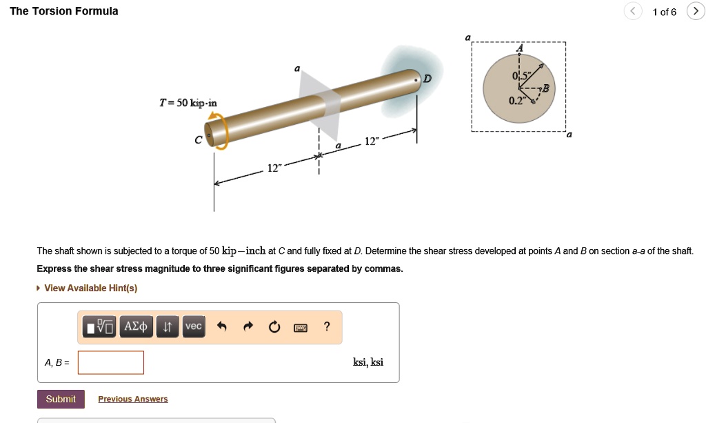 The Torsion Formula T=50 kip-in 12" 12" 0.5" –B 0.2" The shaft shown is ...