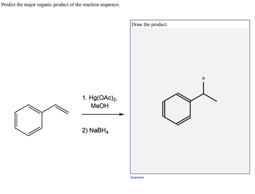 SOLVED: Predict the major organic product of the reaction sequence: Draw the product: Hg(OAc)2 ...