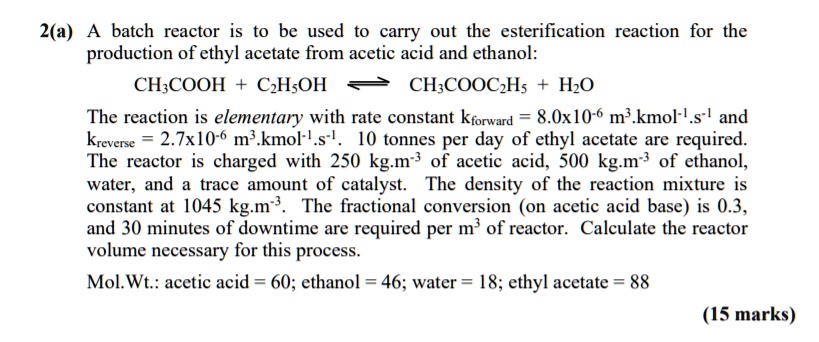 SOLVED: A batch reactor is to be used to carry out the esterification ...