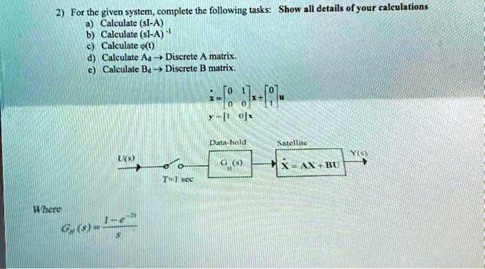 SOLVED: 2) For the given system, complete the following tasks. Show all ...