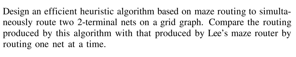 Design an efficient heuristic algorithm based on maze routing to ...