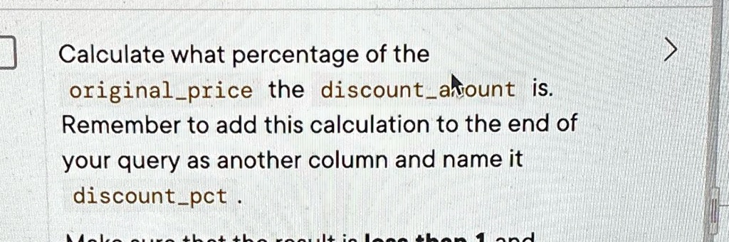 Calculate what percentage of the originalprice the discountamount is ...