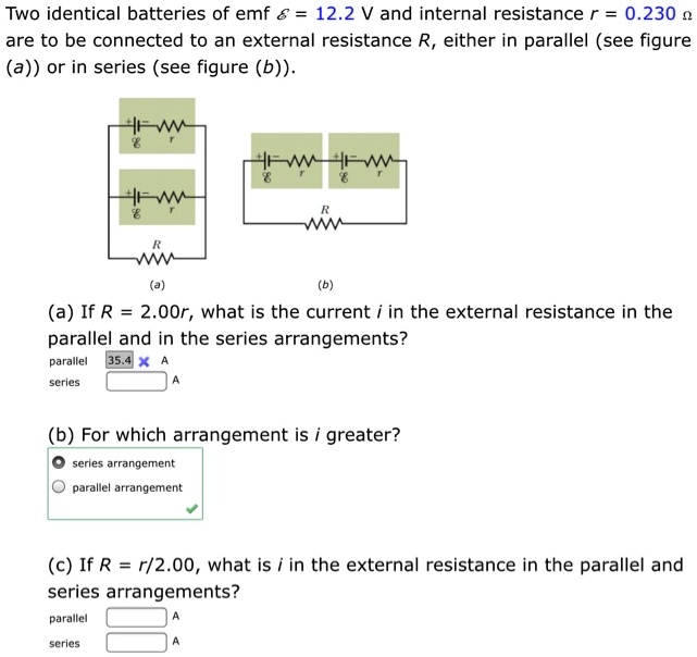SOLVED: Two identical batteries of emf E = 12.2 V and internal ...