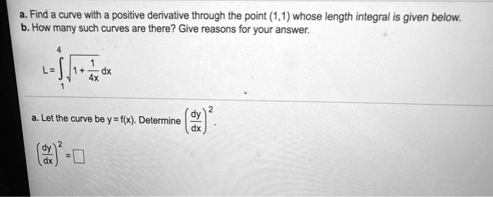 SOLVED: Find a curve with positive derivative through the point (1,1) whose length integral is ...