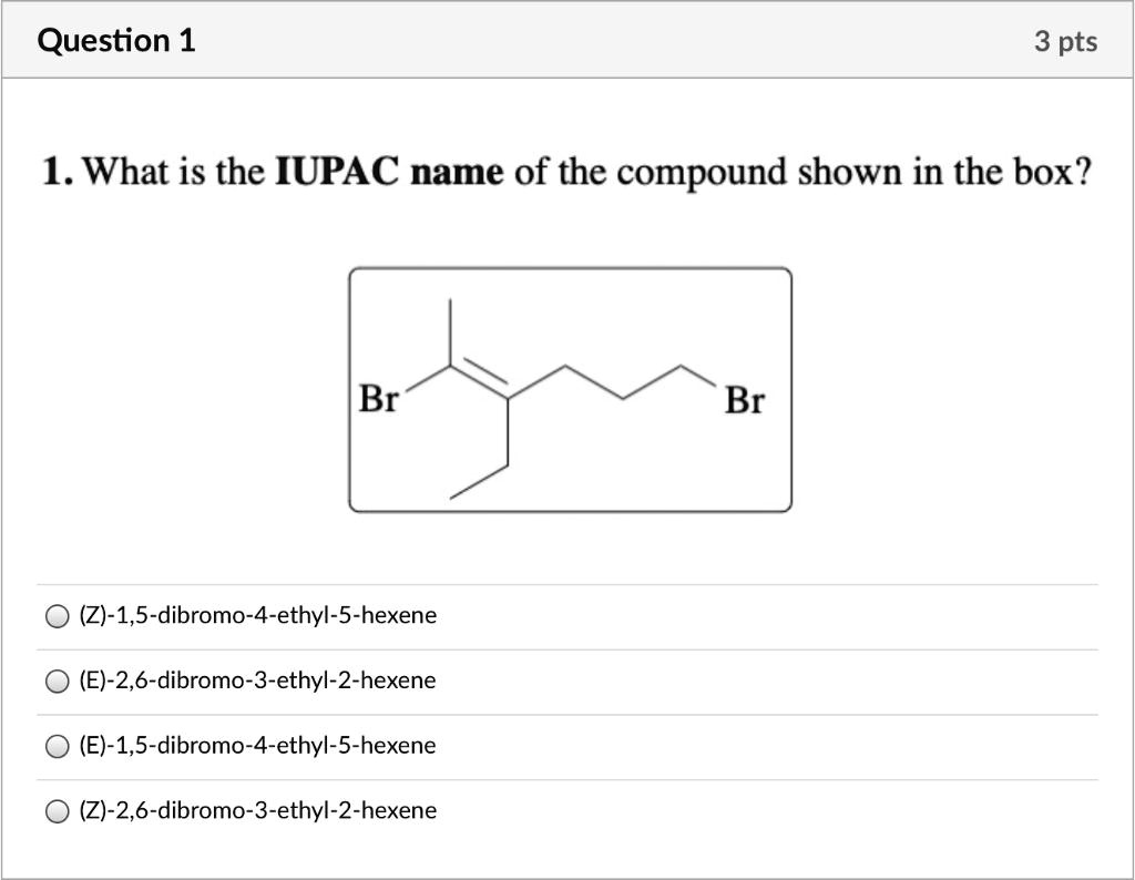 SOLVED: What is the IUPAC name of the compound shown in the box? Br Br ...
