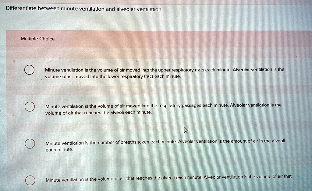 Differentiate between minute ventilation and alveolar ventilation ...