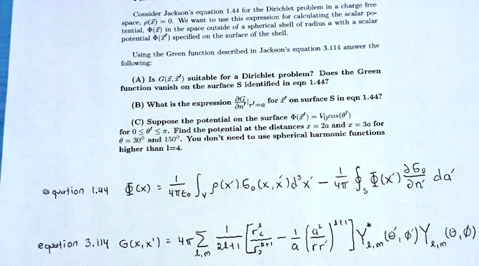 SOLVED: Consider Jackson's equation 1.44 for the Dirichlet problem in a charge-free space, = 0 ...