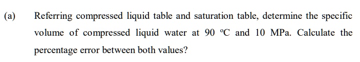 (a) Referring compressed liquid table and saturation table, determine ...