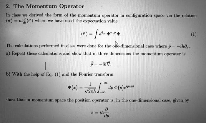 Solved The Momentum Operator In Class We Derived The Form Of The