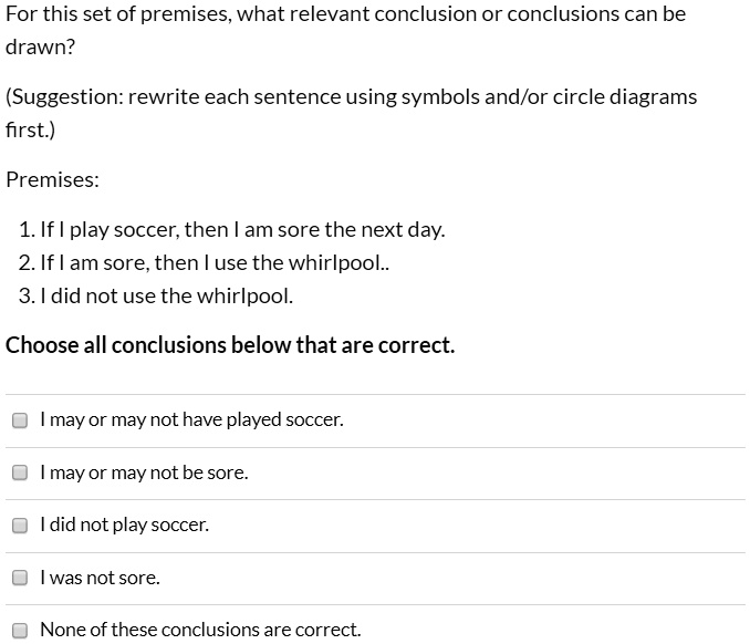 SOLVED: For this set of premises, what relevant conclusion or conclusions can be drawn ...