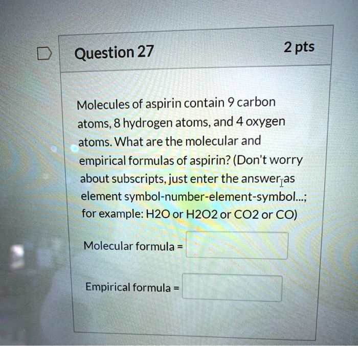 SOLVED: Molecules of aspirin contain 9 carbon atoms, 8 hydrogen atoms ...
