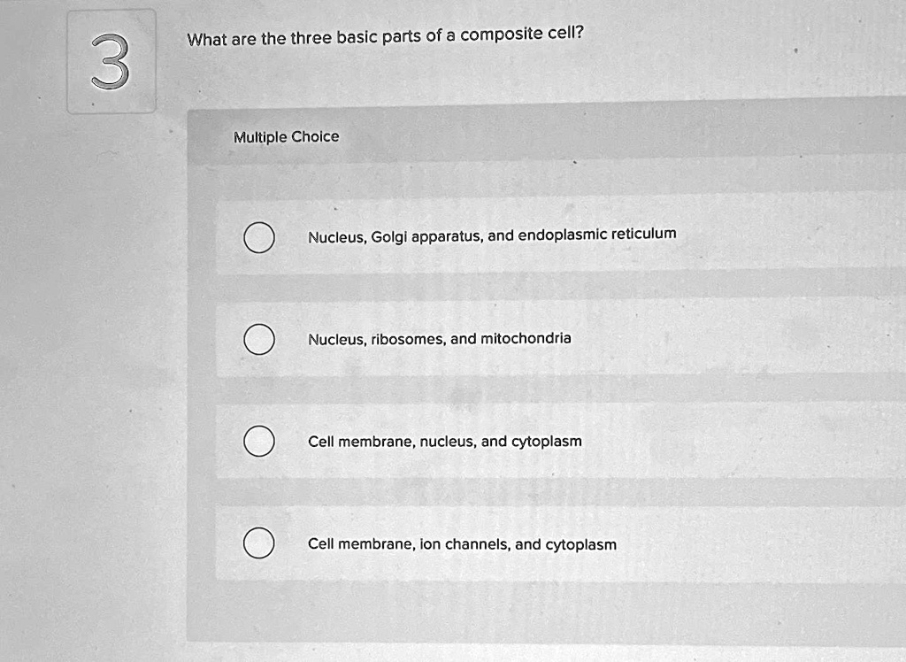 what are the three basic parts of a composite cell multiple choice ...
