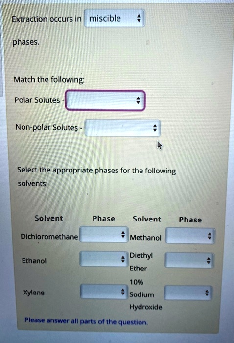 Extraction occurs in miscible phases. Match the following: Polar ...