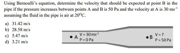 Using Bernoulli's equation, determine the velocity that should be ...