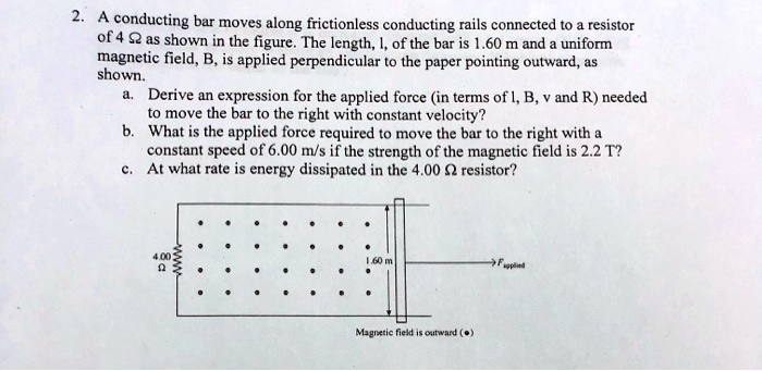 SOLVED:conducting bar moves along frictionless conducting rails connected t0 resistor of 4 Q as ...