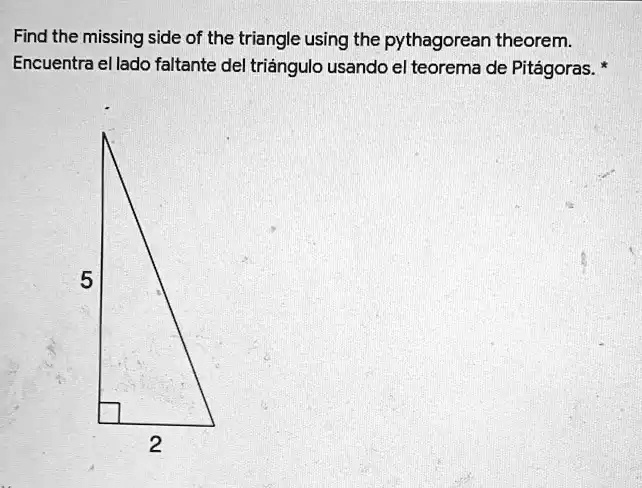 Find the missing side of the triangle using the pythagorean theorem. Encuentra el lado faltante ...