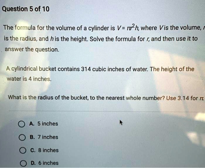 SOLVED: Question 5 of 10 The formula for the volume of a cylinder is V ...