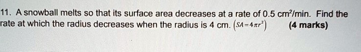 SOLVED: A snowball melts so that its surface area decreases at a rate ...