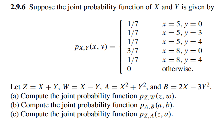 SOLVED: 2.9.6 Suppose the joint probability function of X and Y is given by pX, Y(x, y)={ 1 / 7 ...
