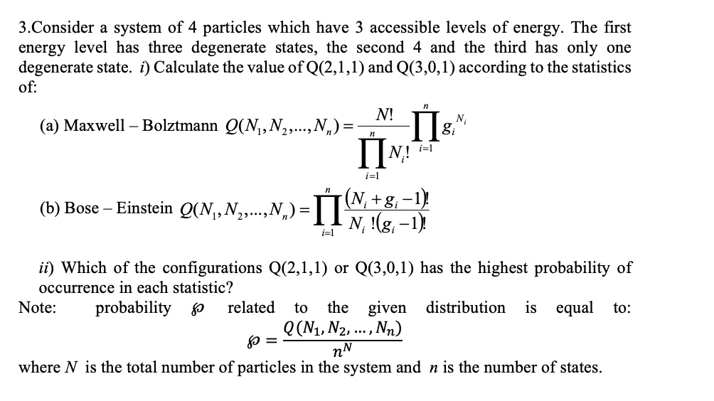 SOLVED: Consider a system of 4 particles which have 3 accessible levels of energy. The first ...