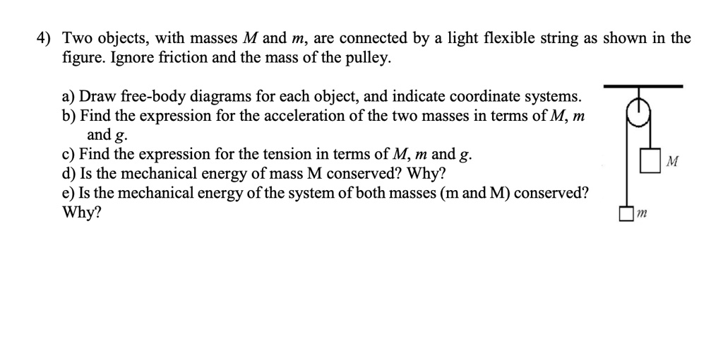 Two objects, with masses M and m, are connected by a … - SolvedLib