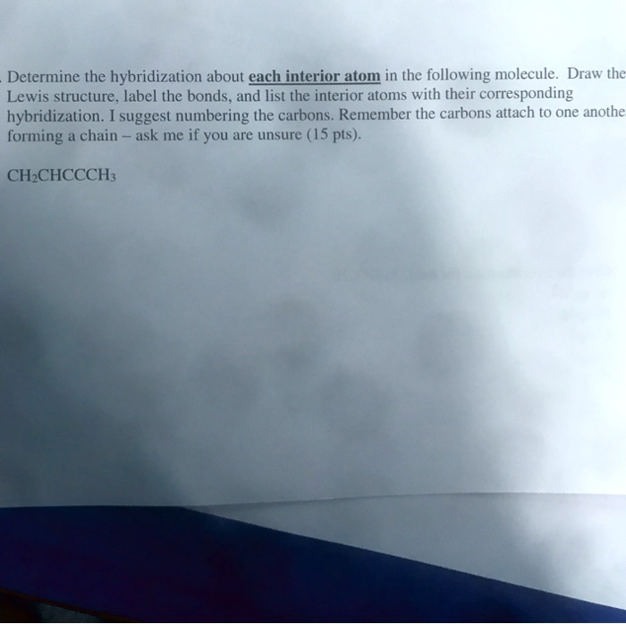 Determine The Hybridization About Each Interior Atom In The Following Molecule Draw The Lewis