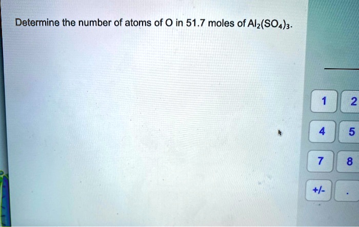 Determine the number of atoms of O in 51.7 moles of Al2(SO4)3.