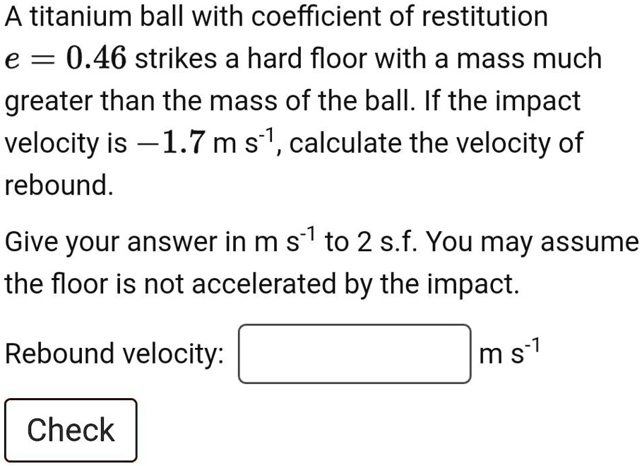 A titanium ball with coefficient of restitution e = 0.46...