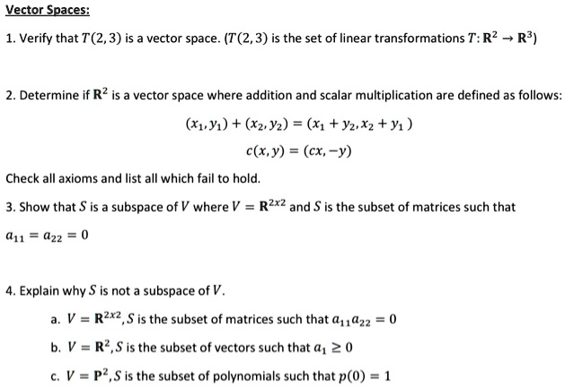 SOLVED: Vector Spaces: 1. Verify that T(2,3) is a vector space. (T(2,3) is the set of linear ...