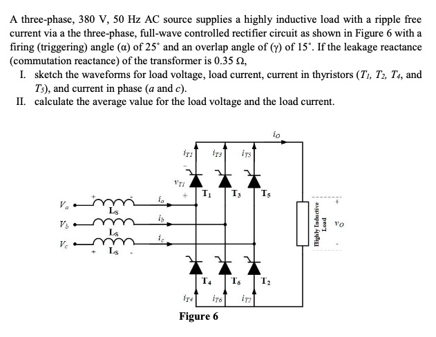 SOLVED: A three-phase, 380 V, 50 Hz AC source supplies a highly inductive load with a ripple ...
