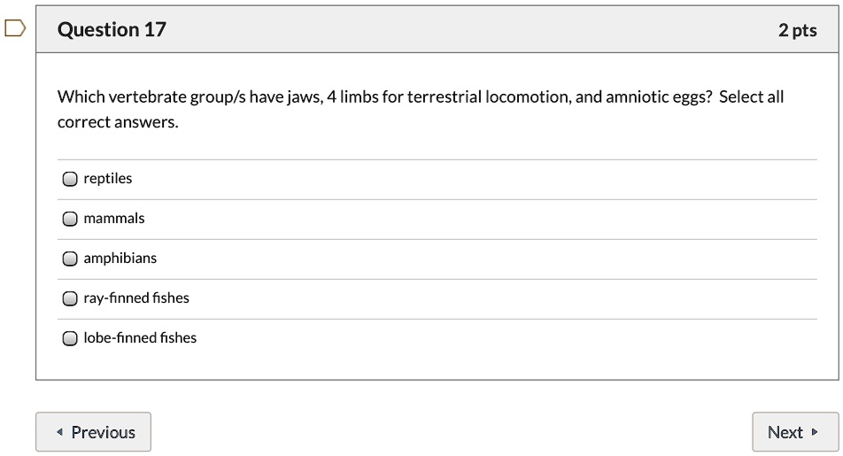 2 pts Question 17 Which vertebrate group/s have jaws, 4 limbs for ...