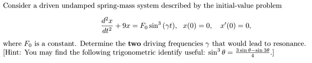 SOLVED: Consider a driven undamped spring-mass system described by the ...