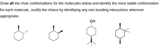 [GET ANSWER] Draw all the chair conformations for the molecules below and identify the most ...