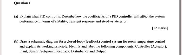 SOLVED: Explain what PID control is. Describe how the coefficients of a ...