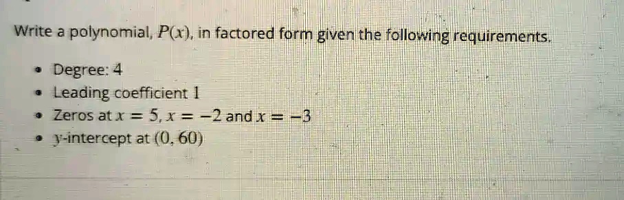 Write a polynomial, P(x), in factored form given the following ...