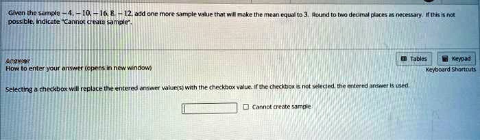 SOLVED: Gfven the sampie4106.82.add one more Sample value that wll make the mean equal to 3 ...