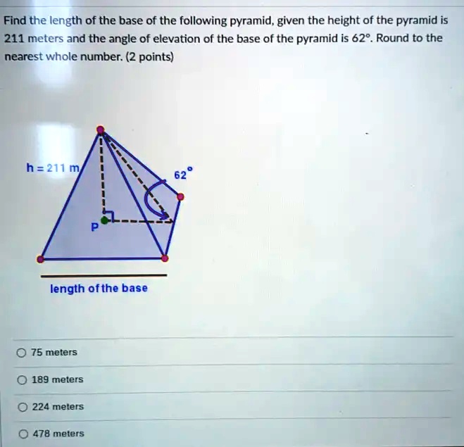 Find the length of the base of the following pyramid, given the height ...