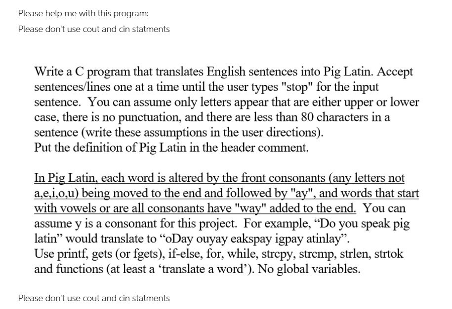SOLVED: Please help me with this program: Please don't use cout and cin statements. Write a C ...