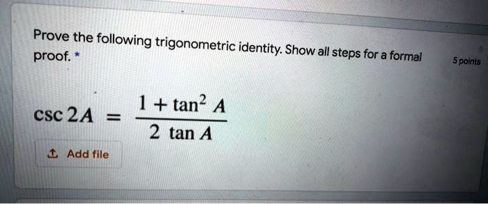 prove prooe the following trigonometric identity show al steps for a ...