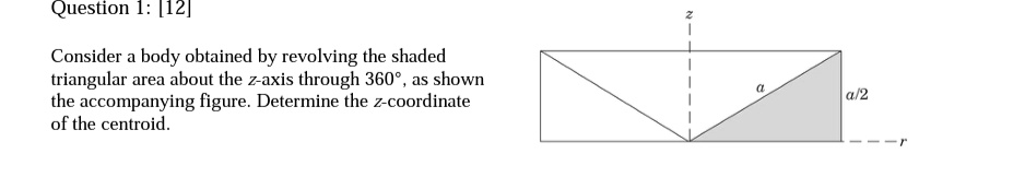 Question 1: [12] Consider a body obtained by revolving the shaded ...