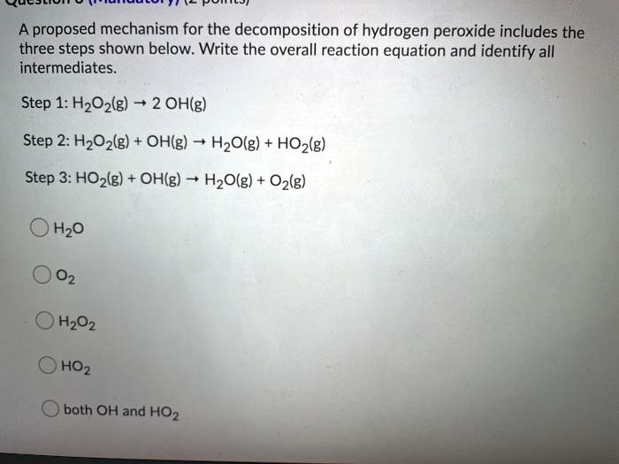 SOLVED: Proposed mechanism for the decomposition of hydrogen peroxide ...