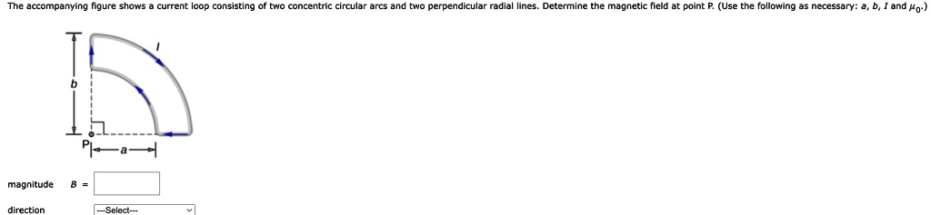 The accompanying figure shows a current loop consisting of two concentric circular arcs and two ...