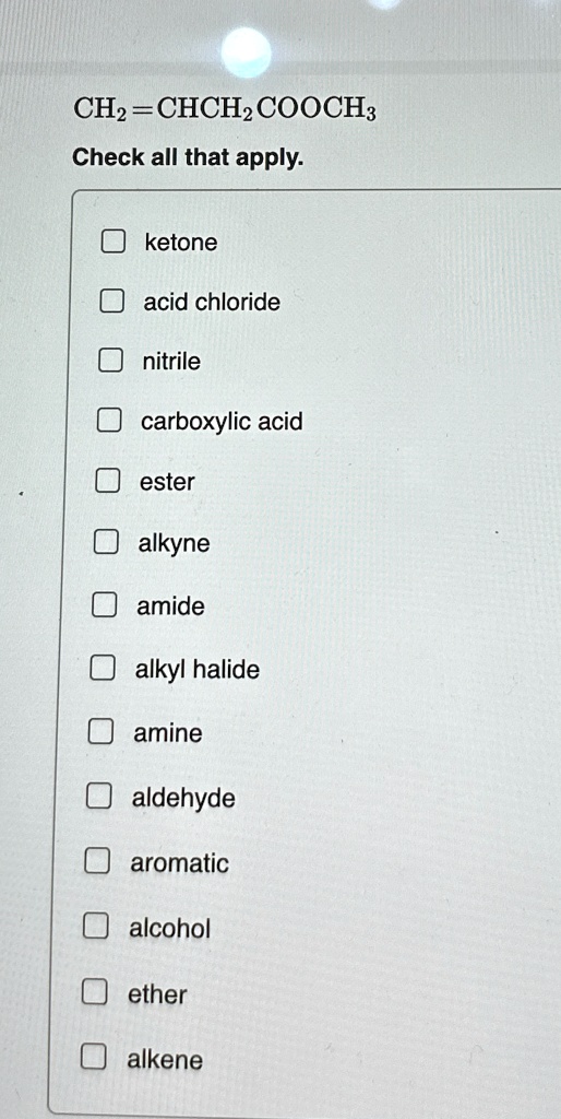 Ch2chch2cooch3 Check All That Apply Ketone Acid Chloride Nitrile 9771