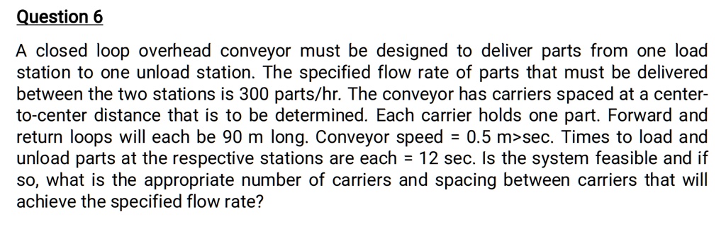 SOLVED: A closed loop overhead conveyor must be designed to deliver ...